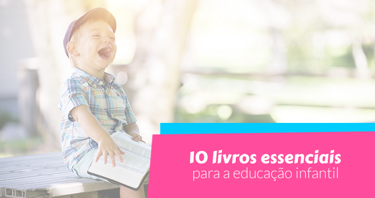 10 livros essenciais para a educação infantil | Sonho Mágico | Maringá